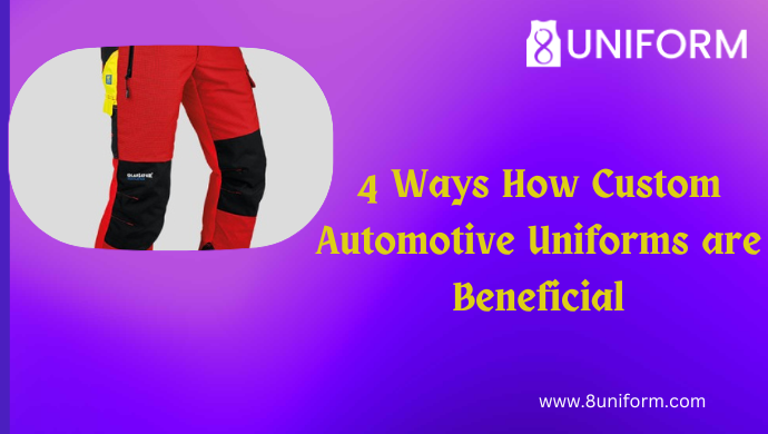 4 Ways How Custom Automotive Uniforms are Beneficial